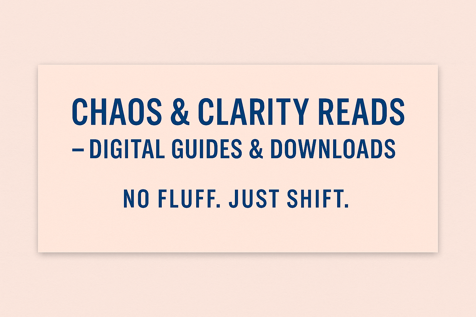 Chaos & Clarity Reads – Digital Guides & Downloads – Chaos & Clarity Hub